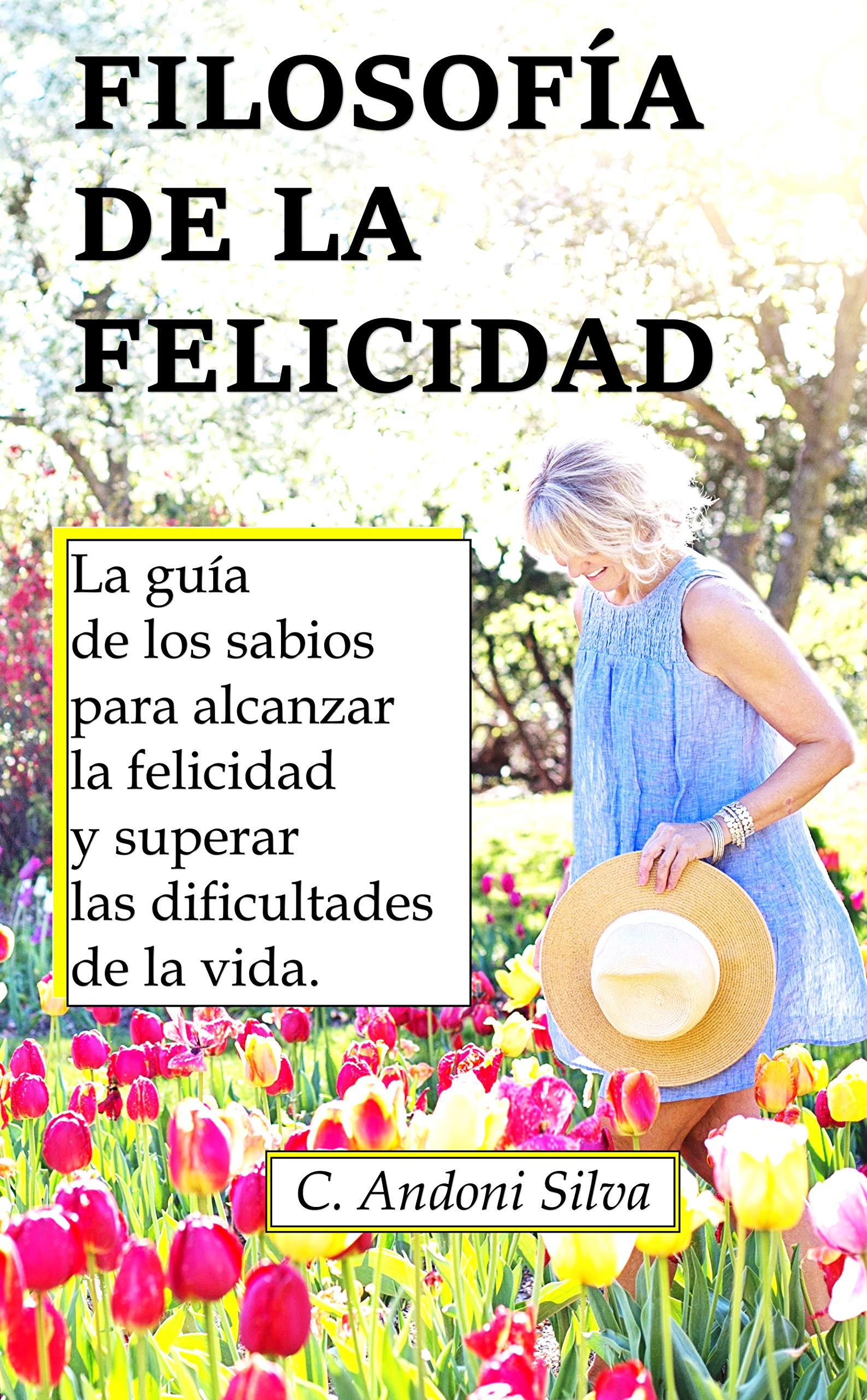 Filosofía de la Felicidad: La guía de los sabios para alcanzar la ...