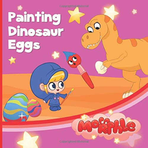 Morphle Painting Dinosaur Eggs: My Magic Pet Morphle - Educational Book ...