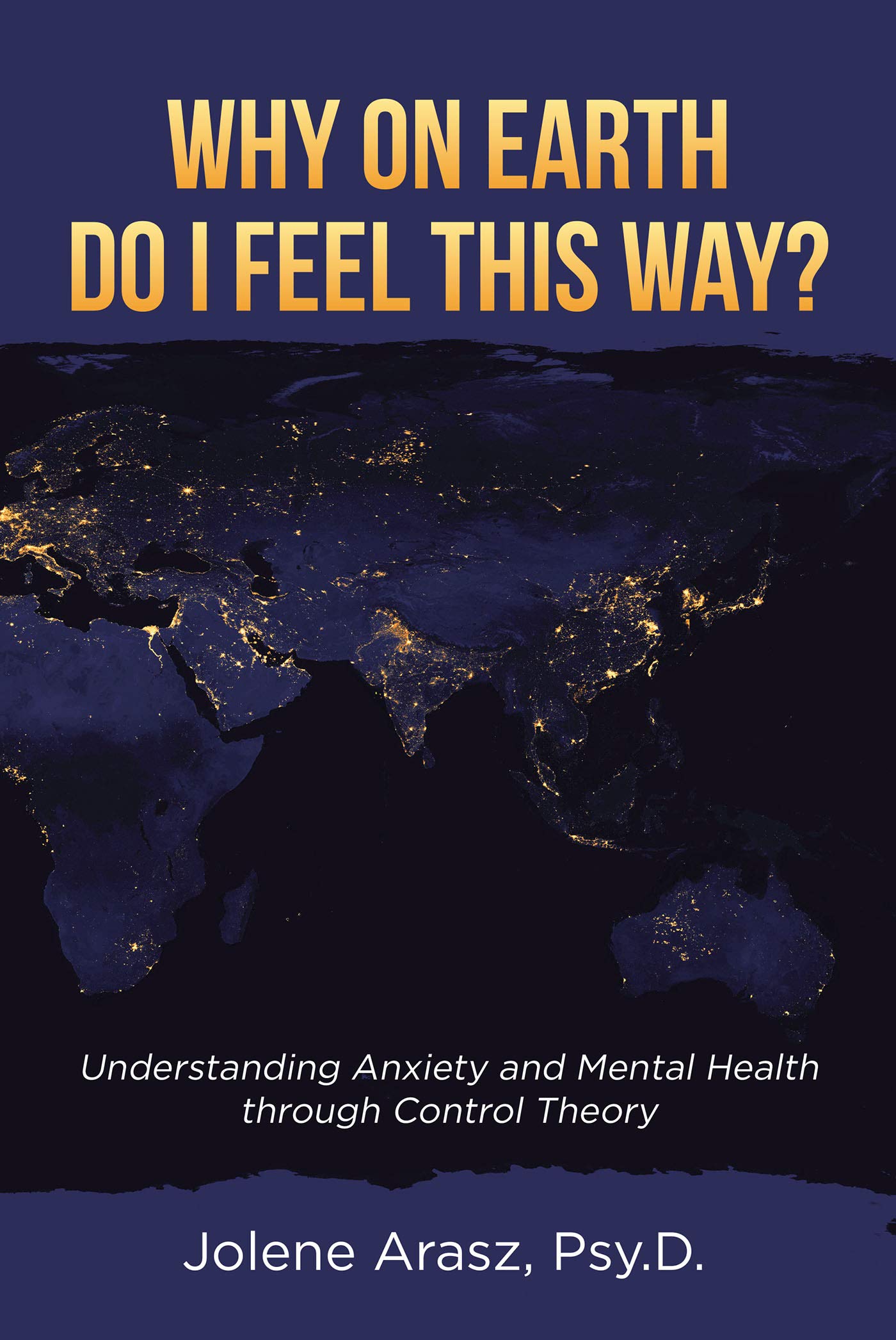 Why On Earth Do I Feel This Way?: Understanding Anxiety and Mental ...