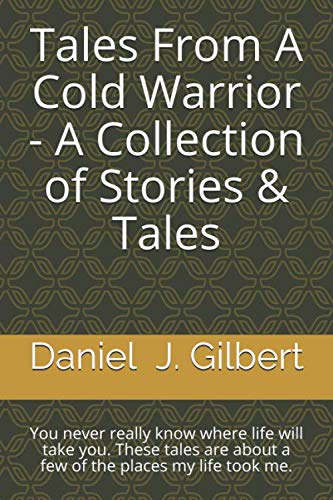 Tales From A Cold Warrior - A Collection of Stories & Tales: You never ...