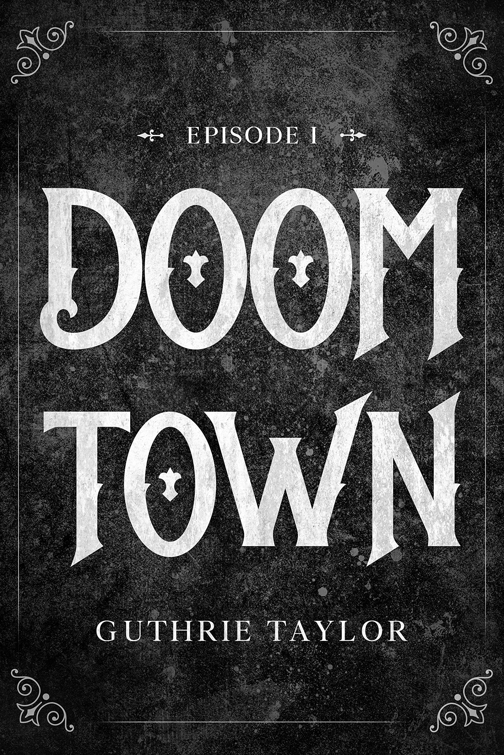 Doom Town Episode I by Guthrie Taylor | Goodreads