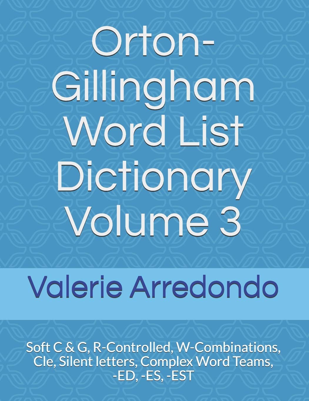 Orton-Gillingham Word List Dictionary Volume 3: Soft C & G, R ...