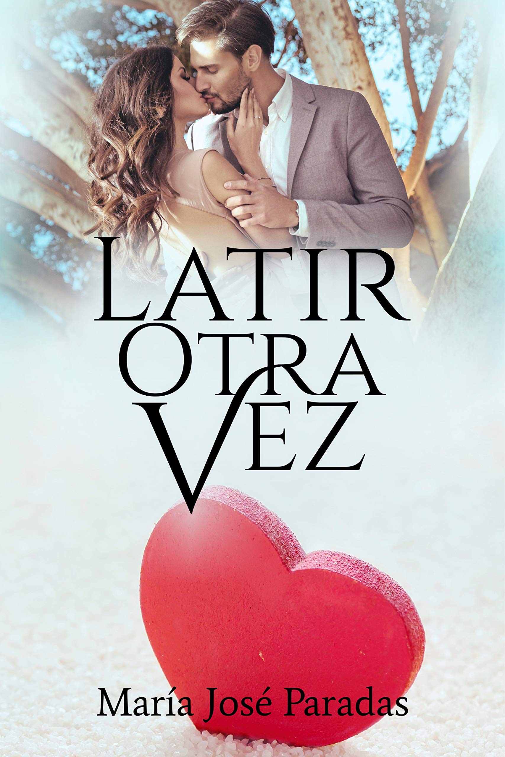 Latir Otra Vez (Spanish Edition) by María José Paradas | Goodreads