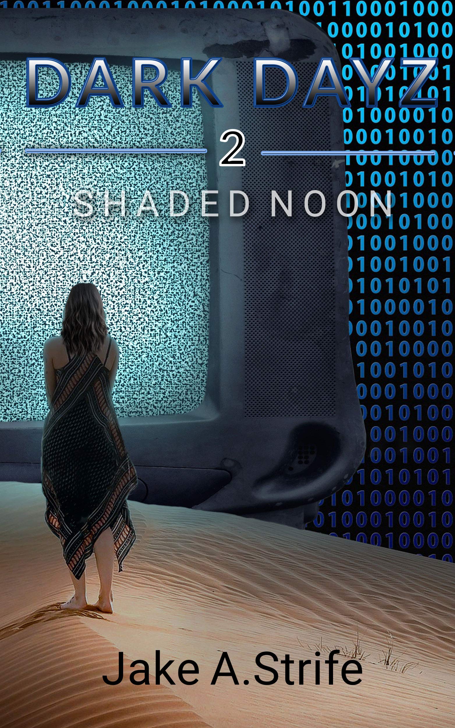 Dark Dayz (Book 2): Shaded Noon (Dark Dayz Online) by Jake A. Strife ...