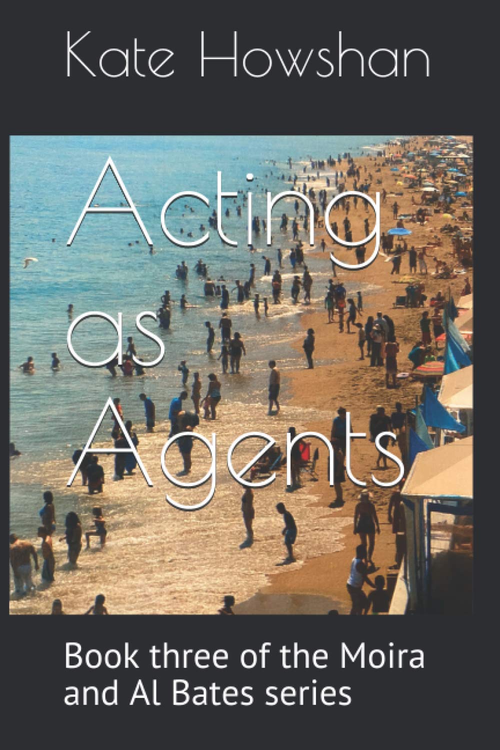 Acting as Agents: Book three of the Moira and Al Bates series by Kate ...