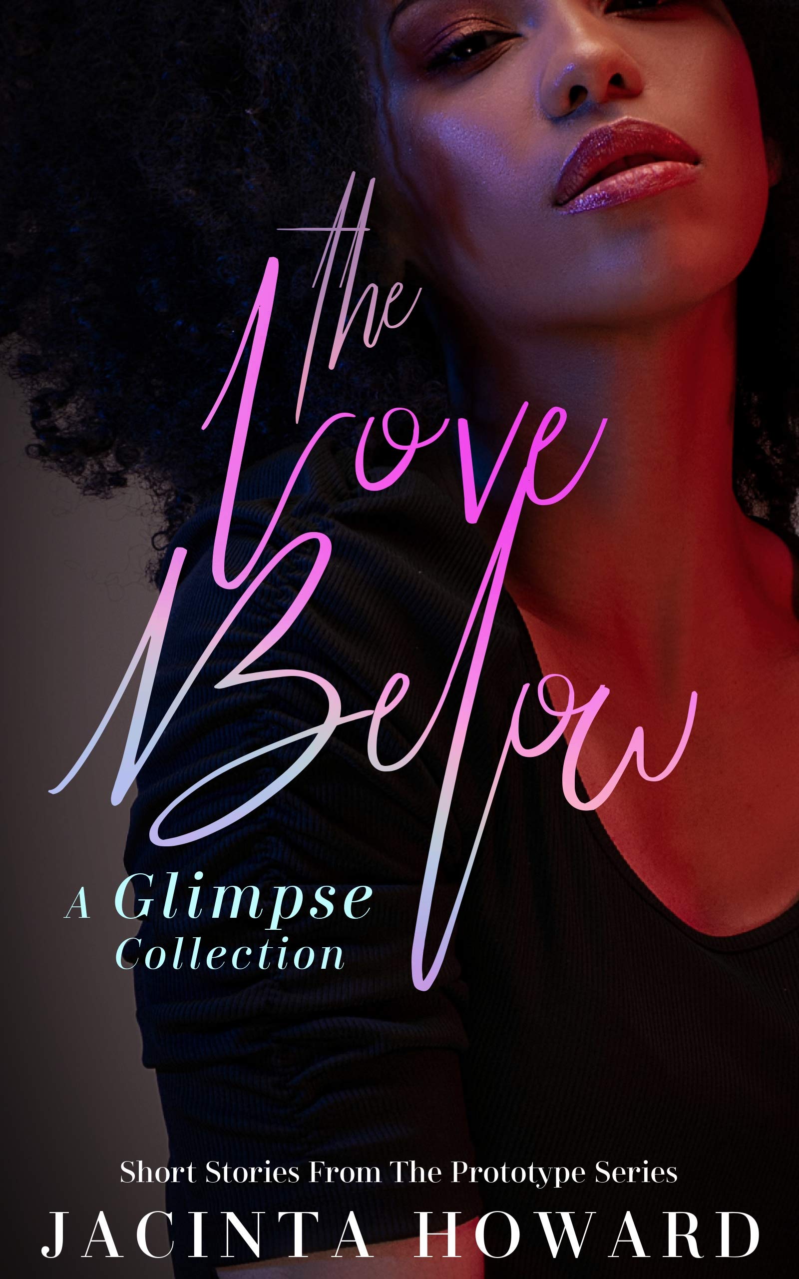 The Love Below (Prototype Glimpse Collection) by Jacinta Howard | Goodreads