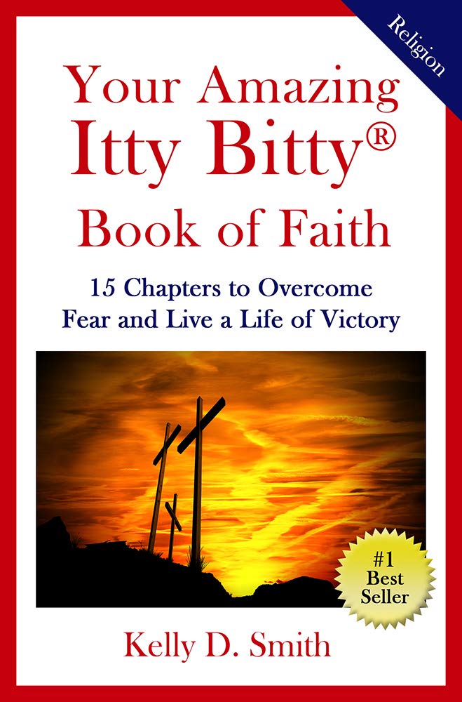 Your Amazing Itty Bitty Book of Faith: 15 Chapters to Overcome Fear and ...