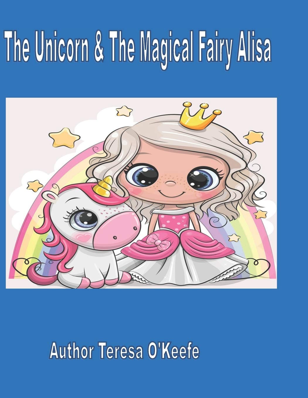 The Unicorn and the Magical Fairy Alisa by Teresa O'Keefe | Goodreads