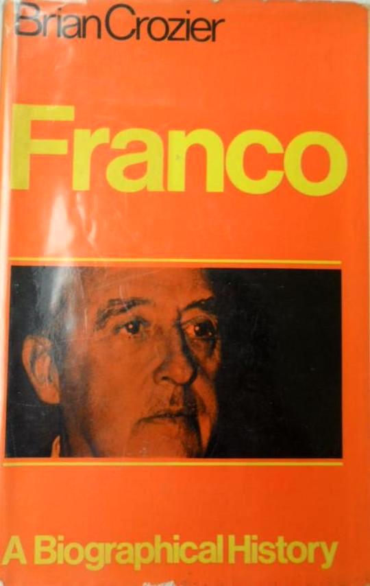 Franco: A Biographical History by Brian Crozier | Goodreads