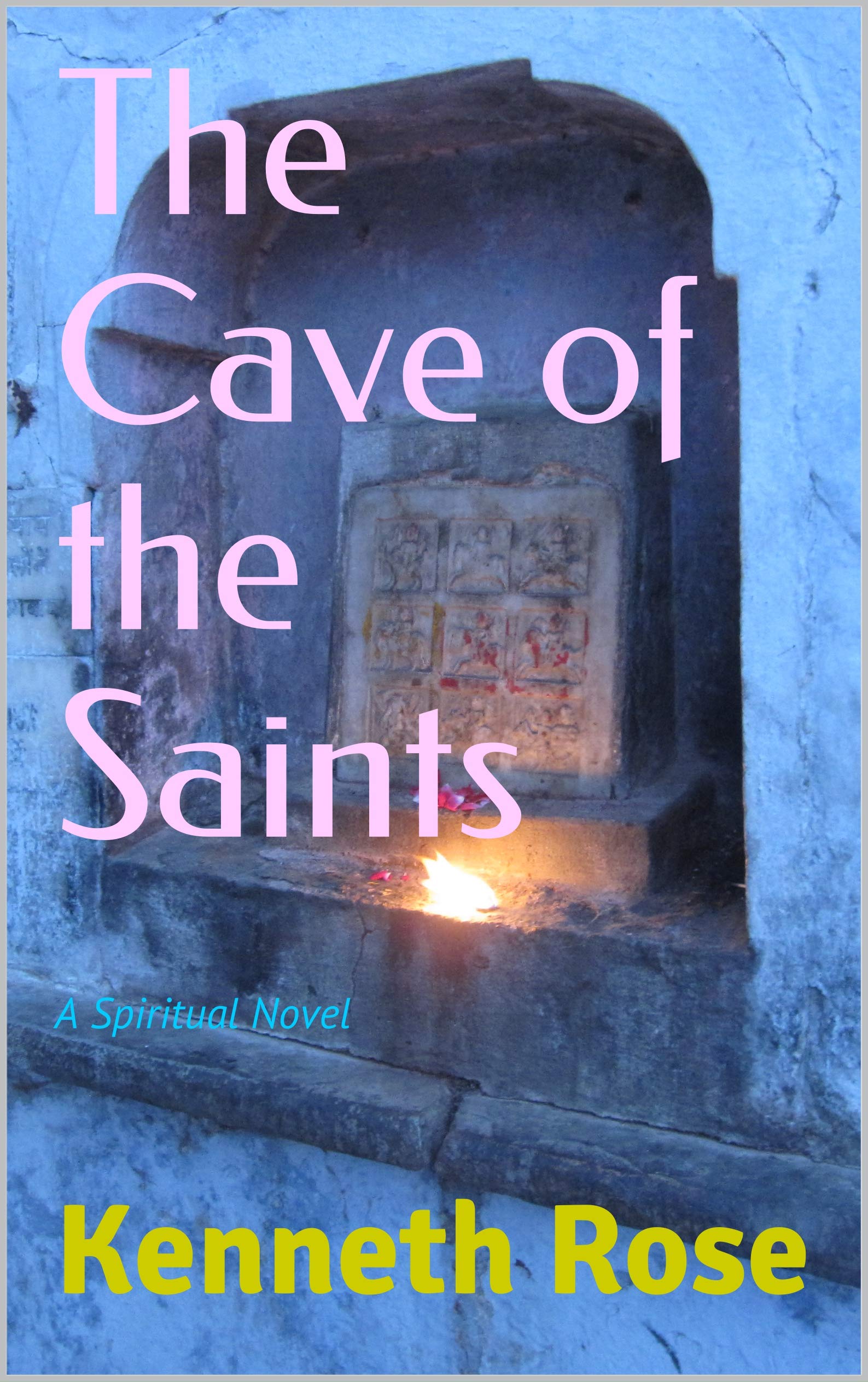 The Cave of the Saints by Kenneth Rose | Goodreads