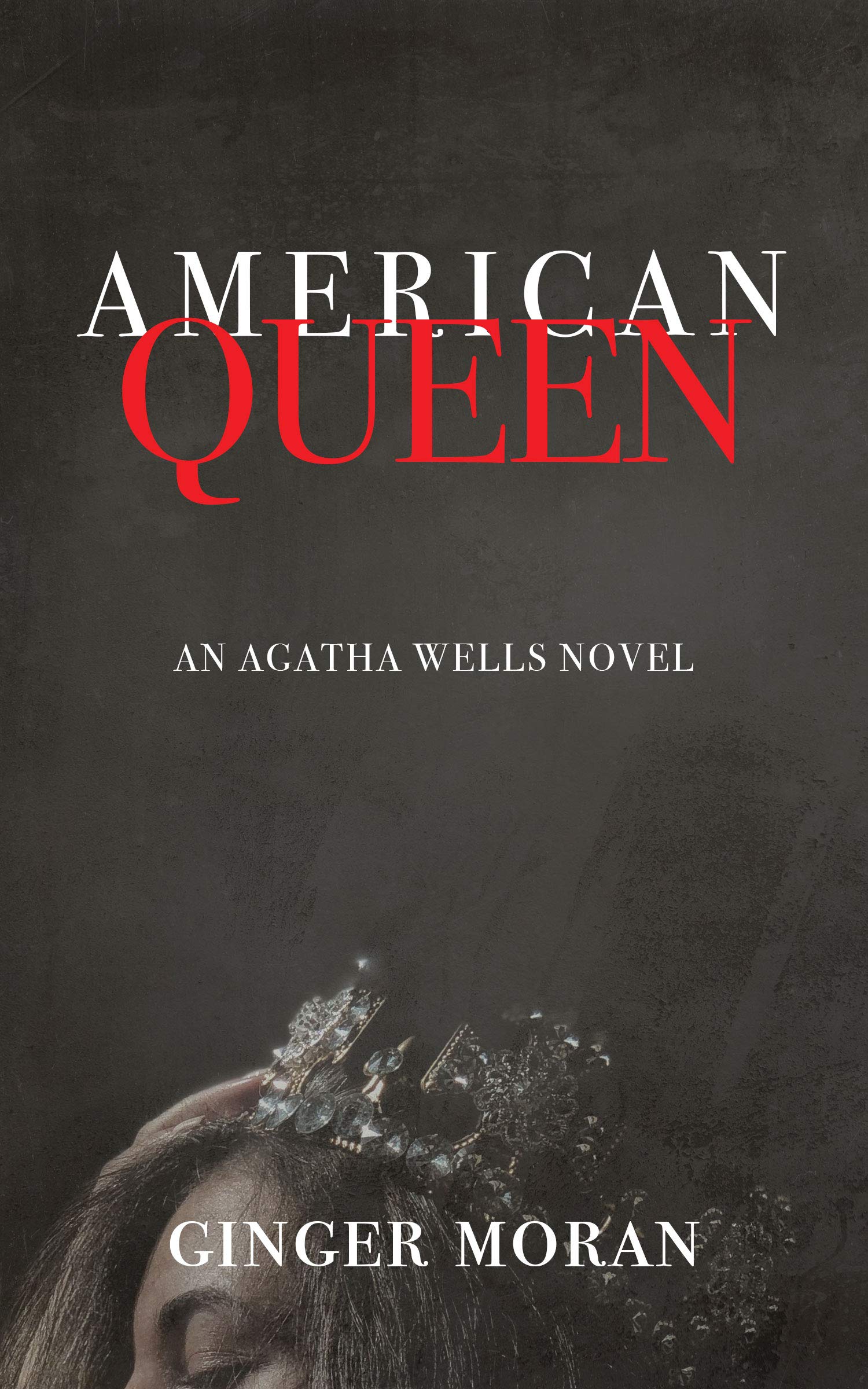 American Queen: An Agatha Wells Novel by Ginger Moran | Goodreads