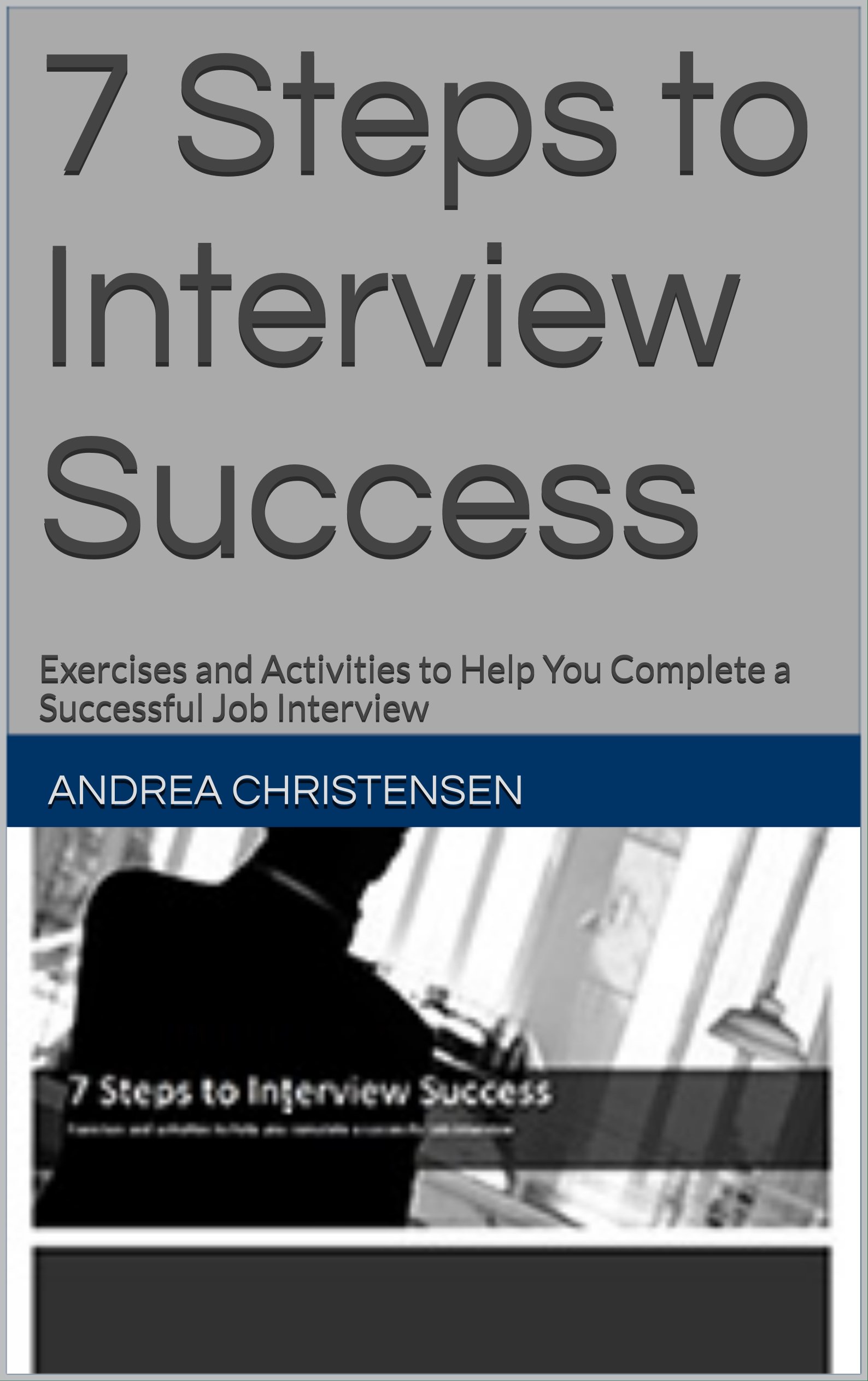 7 Steps to Interview Success: Exercises and Activities to Help You ...
