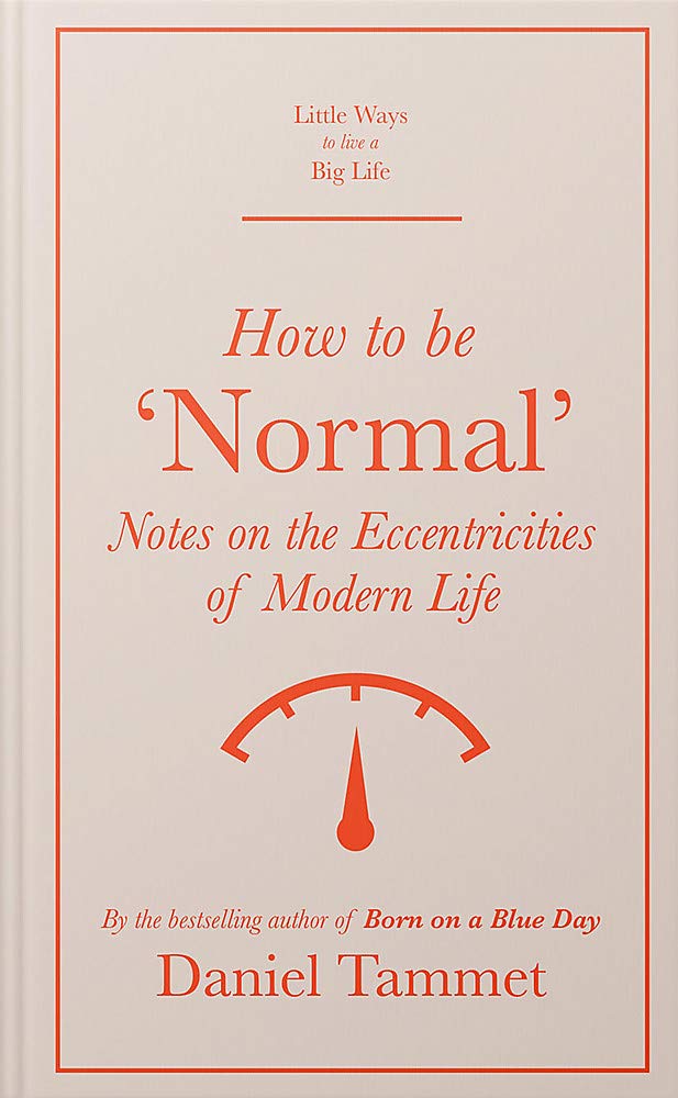 How to be 'Normal' - Notes on the Eccentricities of Modern Life by ...