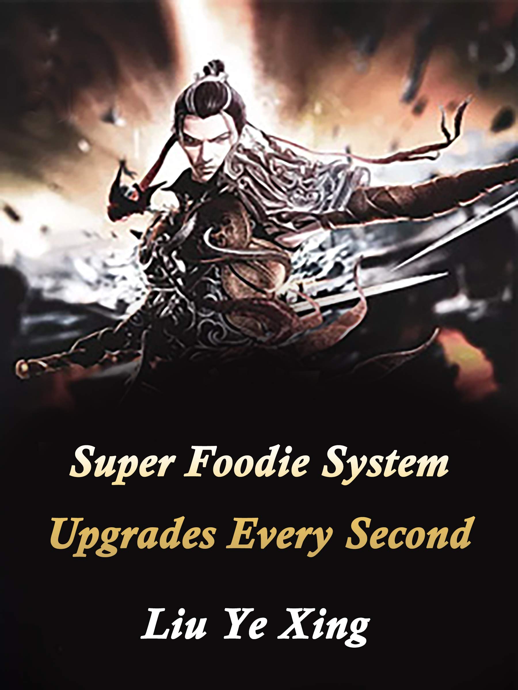 Super Foodie System Upgrades Every Second: Volume 1 by Liu YeXing ...