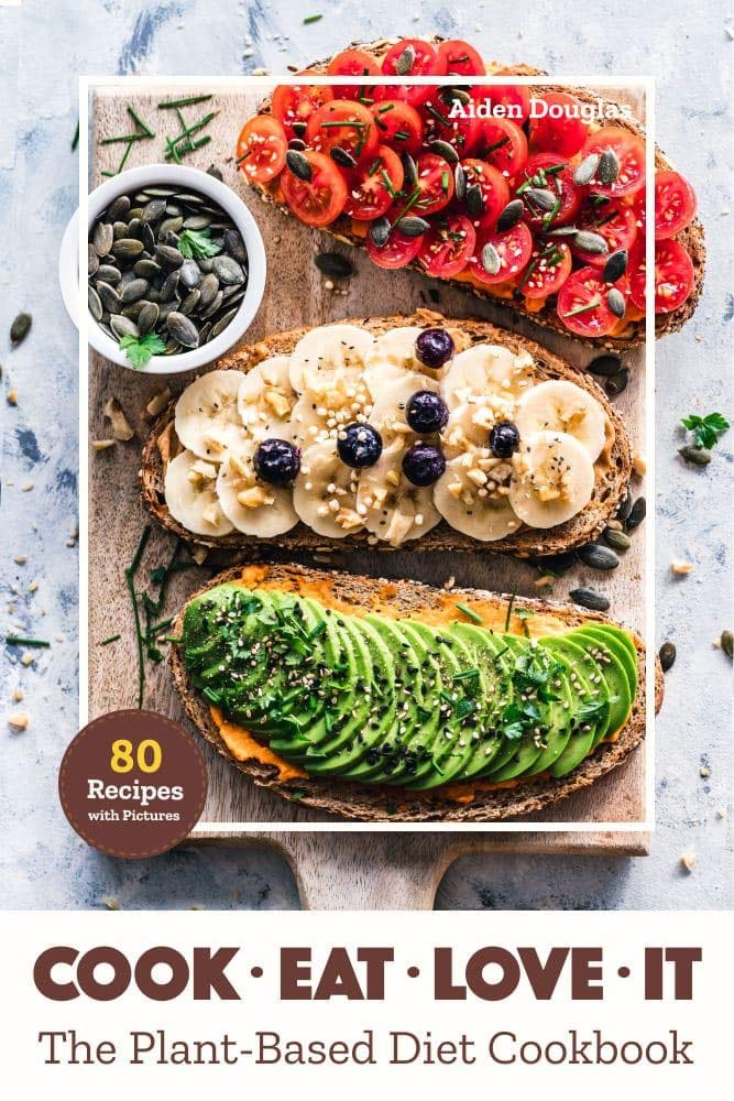 Cook. Eat. Love it: The Plant- Based Diet Cookbook. 80 Recipes with ...