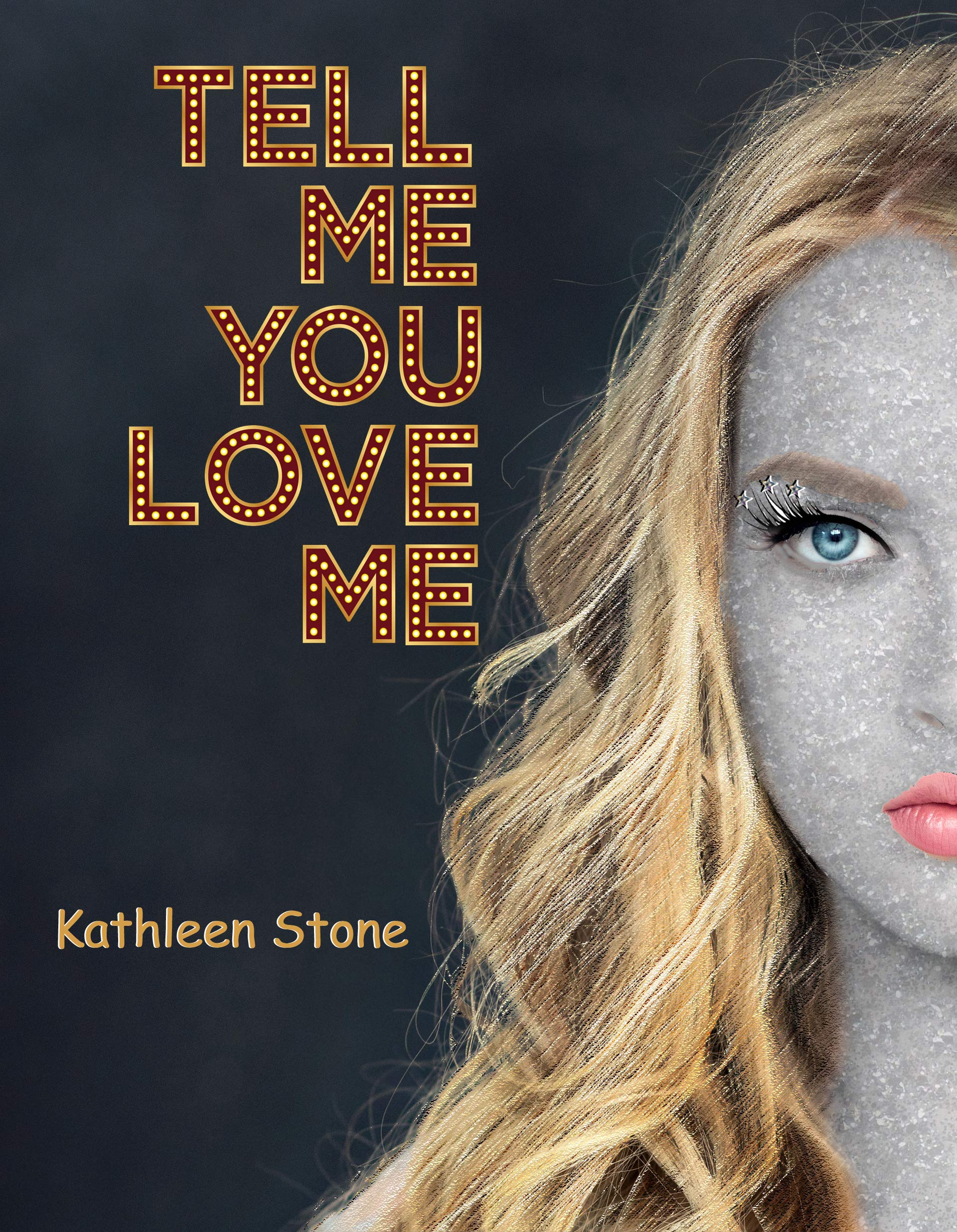 Tell Me You Love Me by Kathleen Stone | Goodreads