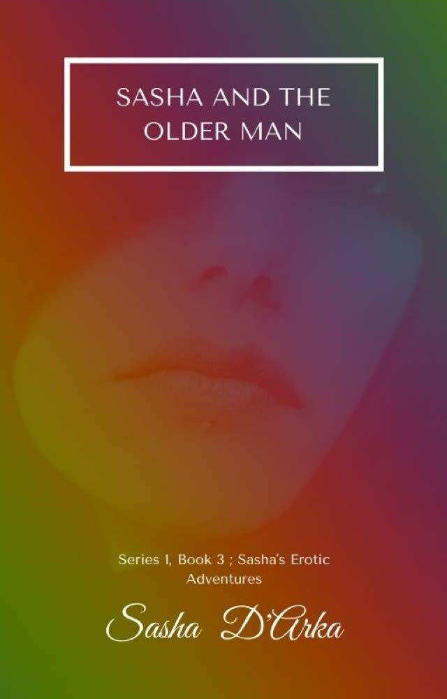 Sasha and the Older Man: Sasha's Erotic Adventures; Series One, Book 3 ...