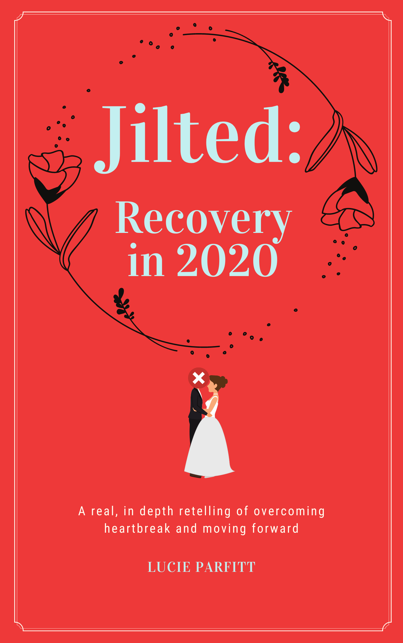 Jilted: Recovery in 2020 by Lucie Parfitt | Goodreads