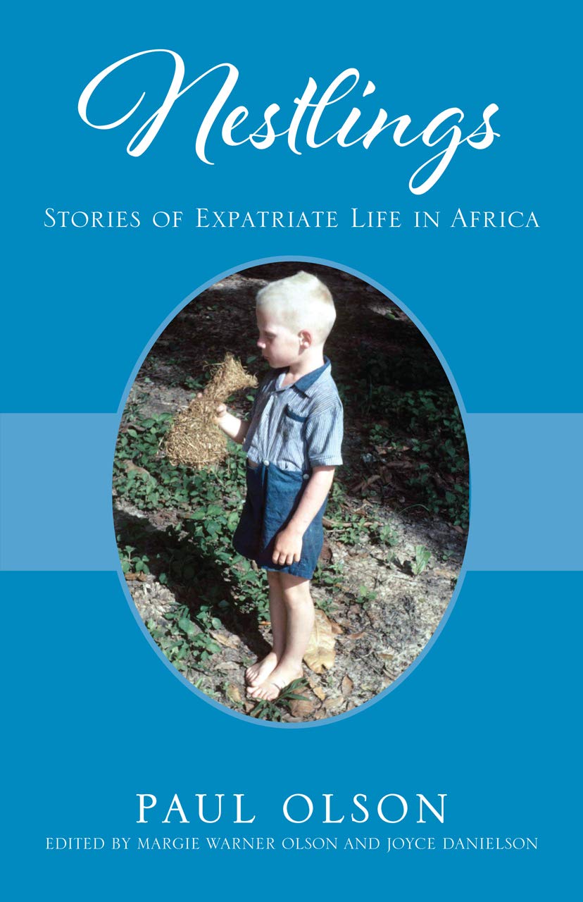 Nestlings: Stories of Expatriate Life in Africa by Paul Olson | Goodreads