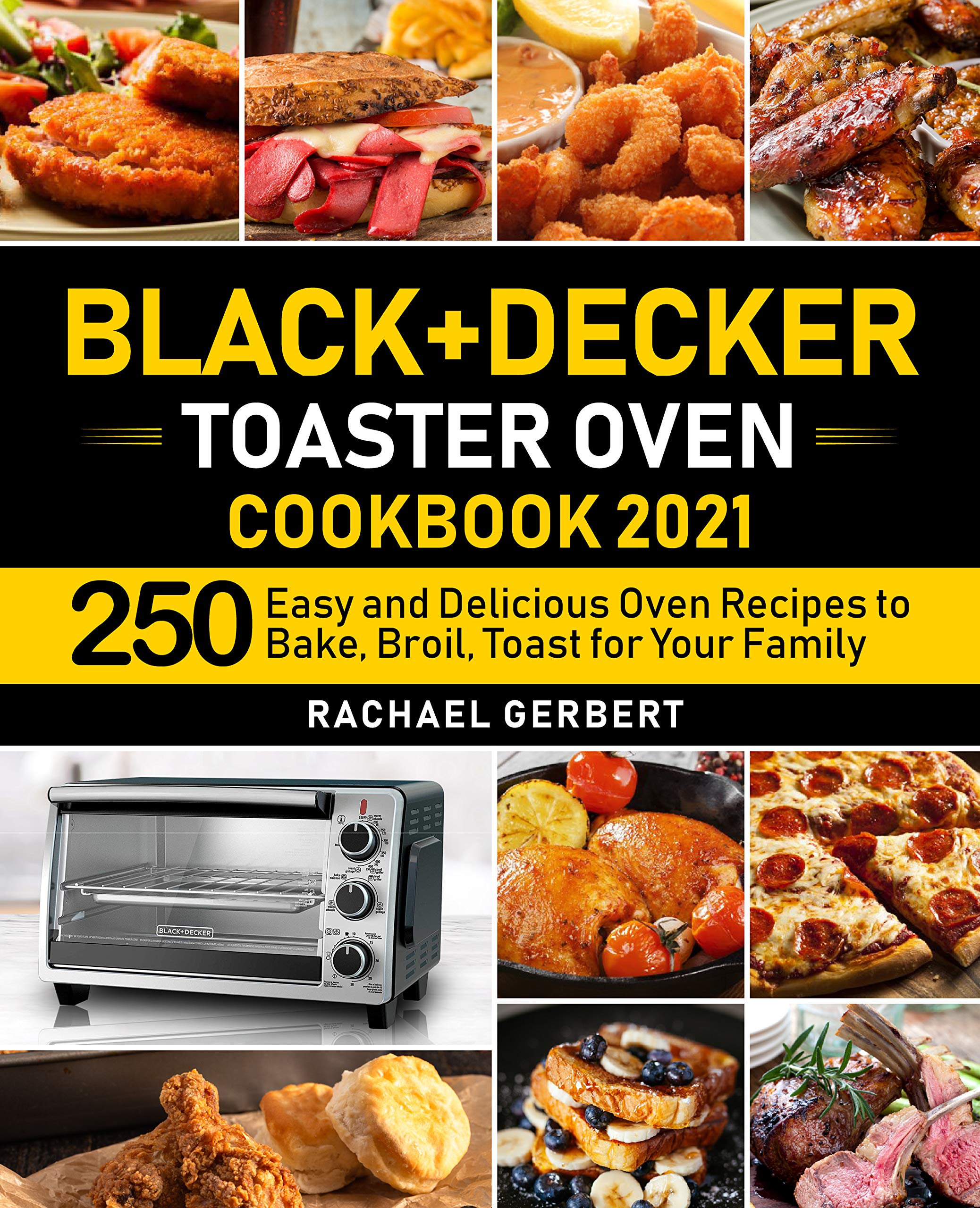 Black+Decker Toaster Oven Cookbook 2021: 250 Easy and Delicious Oven ...