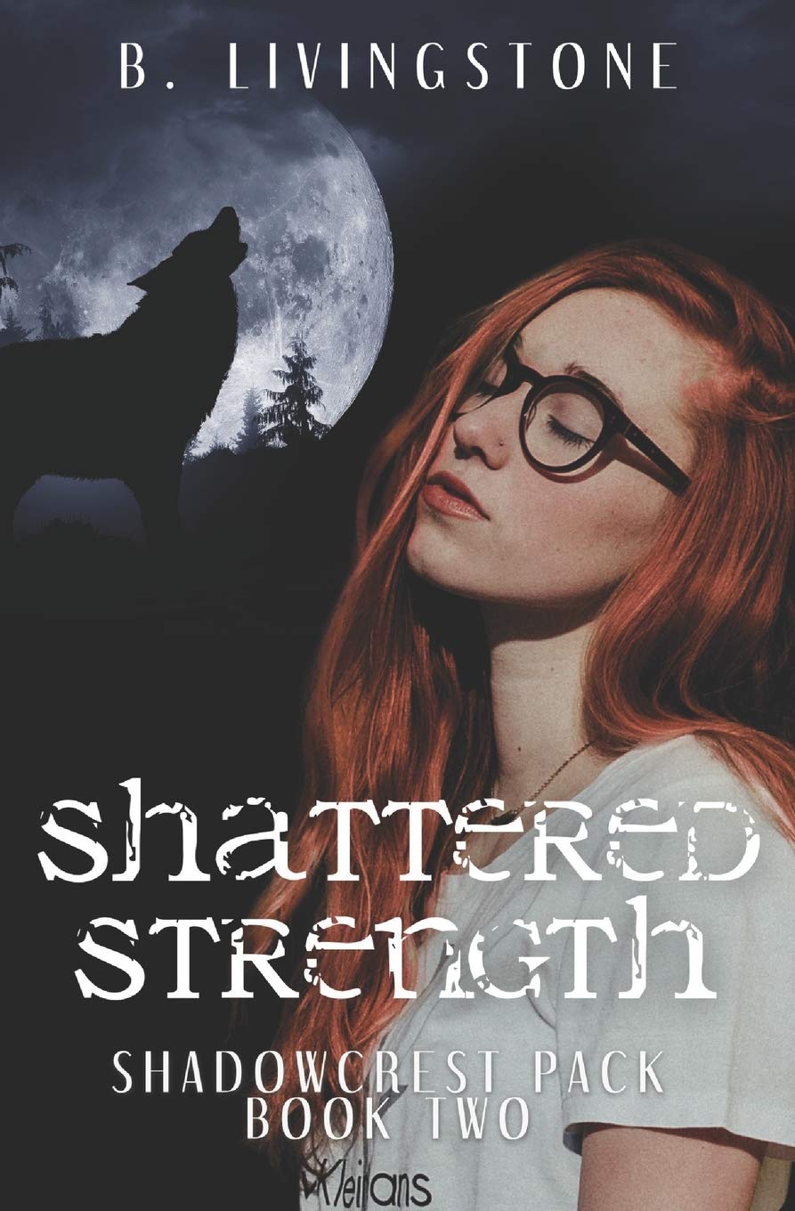 Shattered Strength (Shadowcrest Pack #2) by B. Livingstone | Goodreads