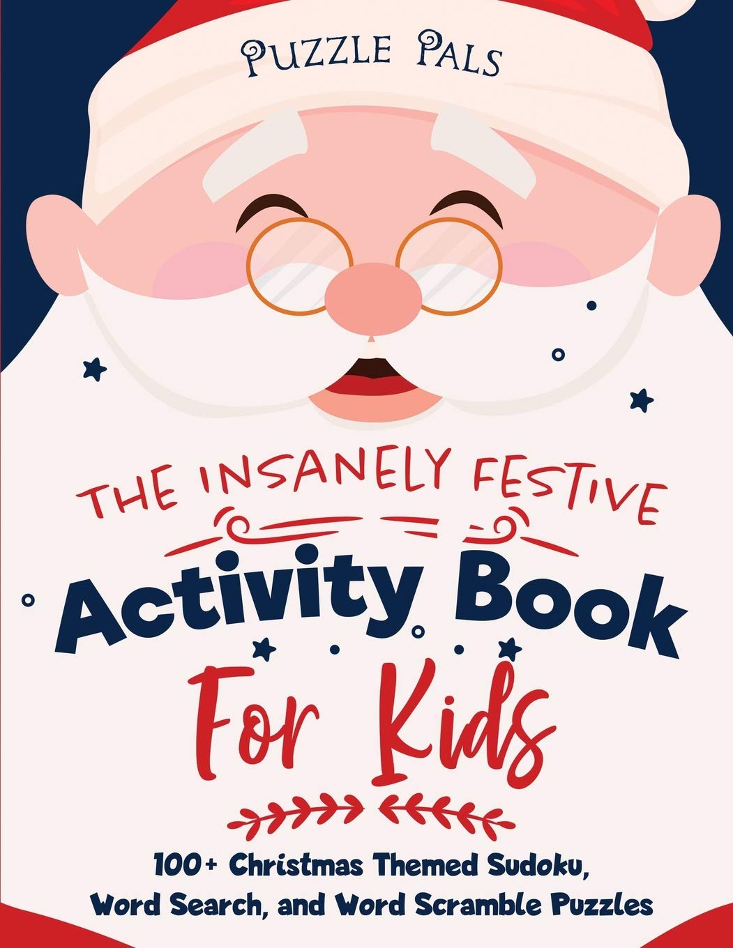The Insanely Festive Activity Book For Kids: 100+ Christmas Themed ...