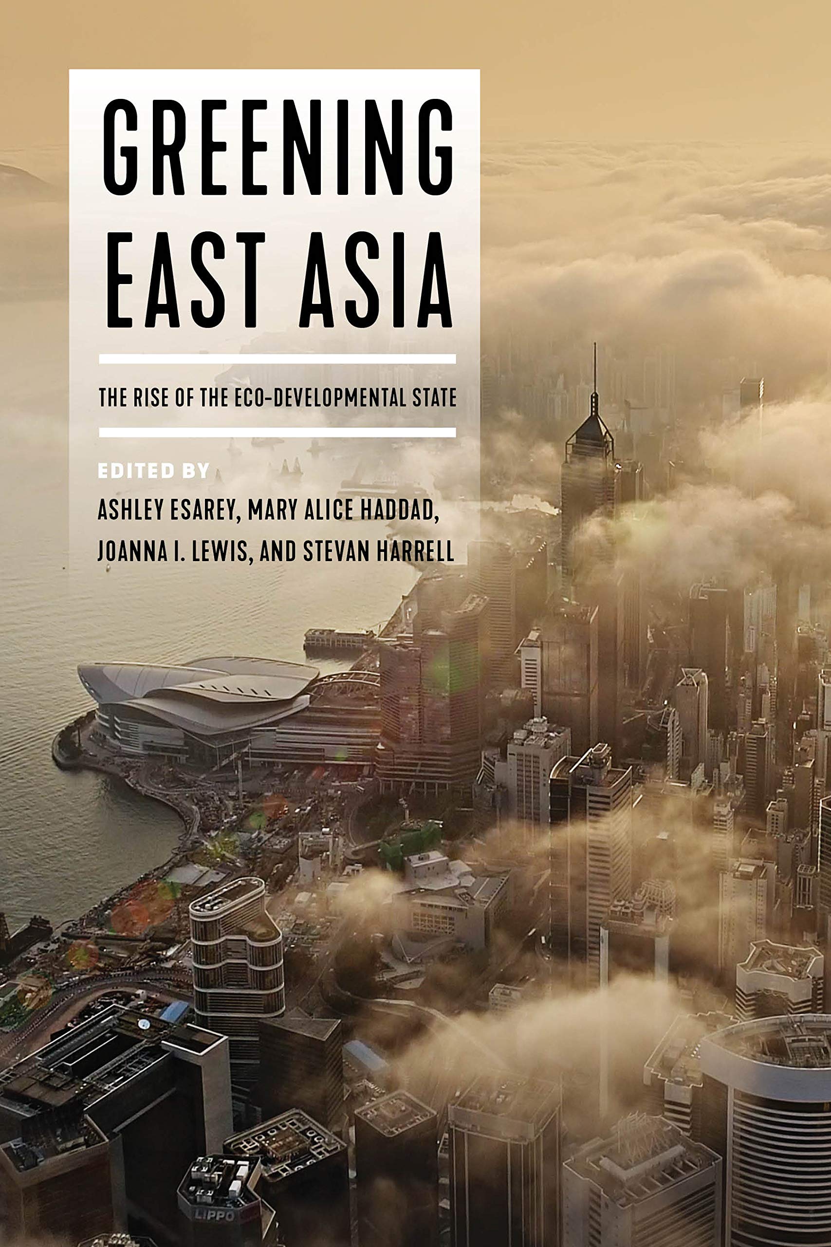 Greening East Asia: The Rise of the Eco-developmental State by Ashley ...