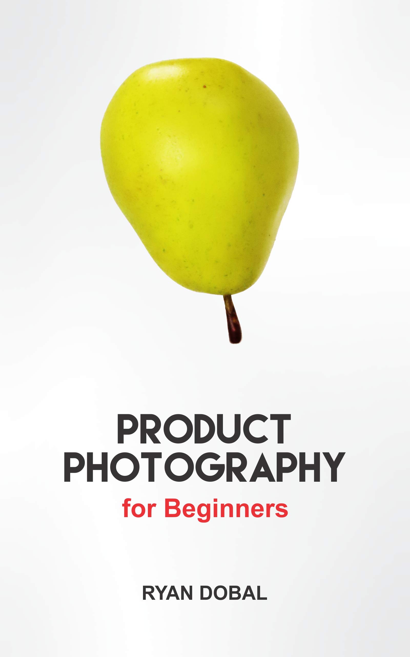 Product Photography for Beginners: Use your DSLR or Mirrorless camera to take AMAZING Product ...