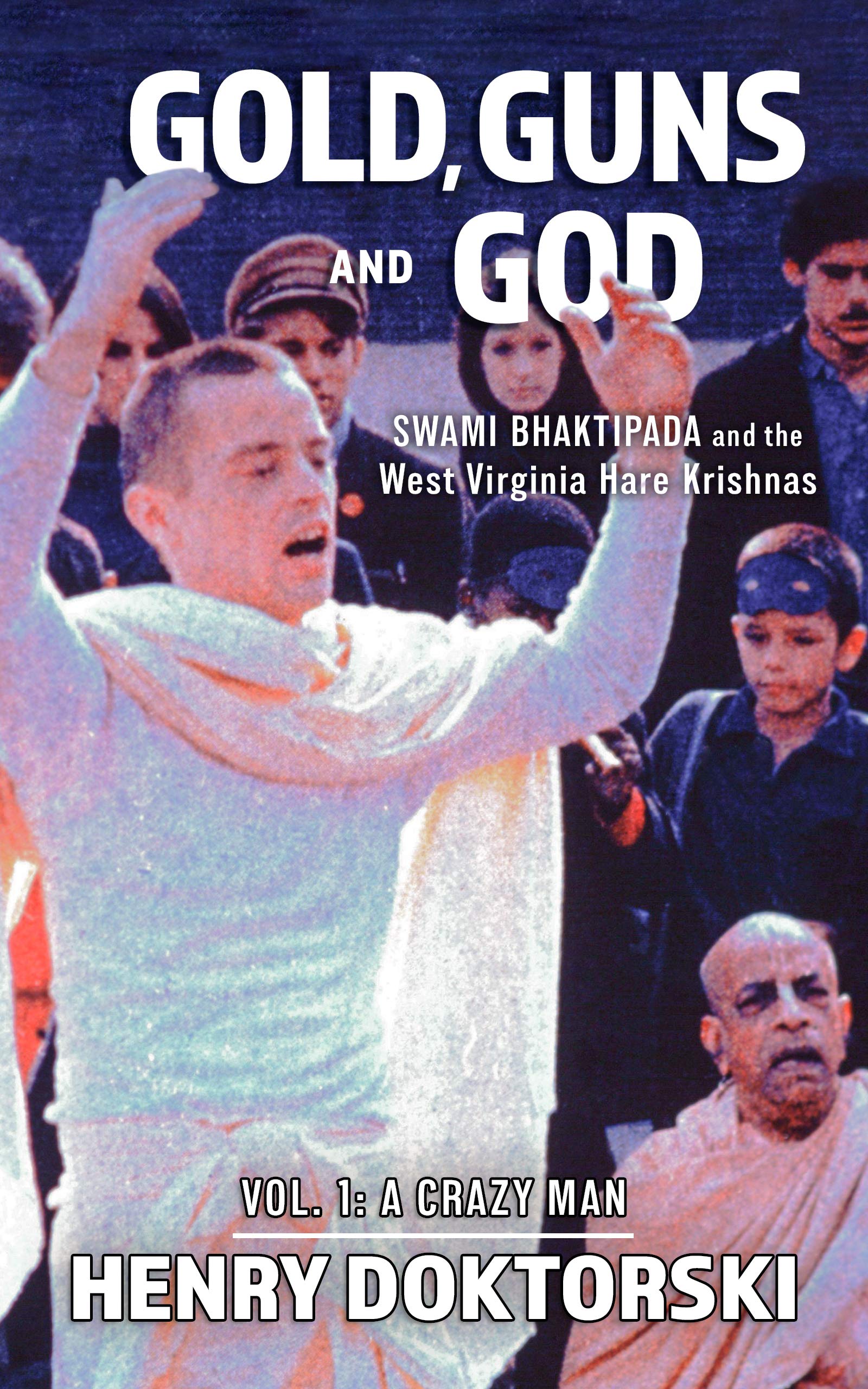 Gold, Guns and God: Swami Bhaktipada and the West Virginia Hare ...