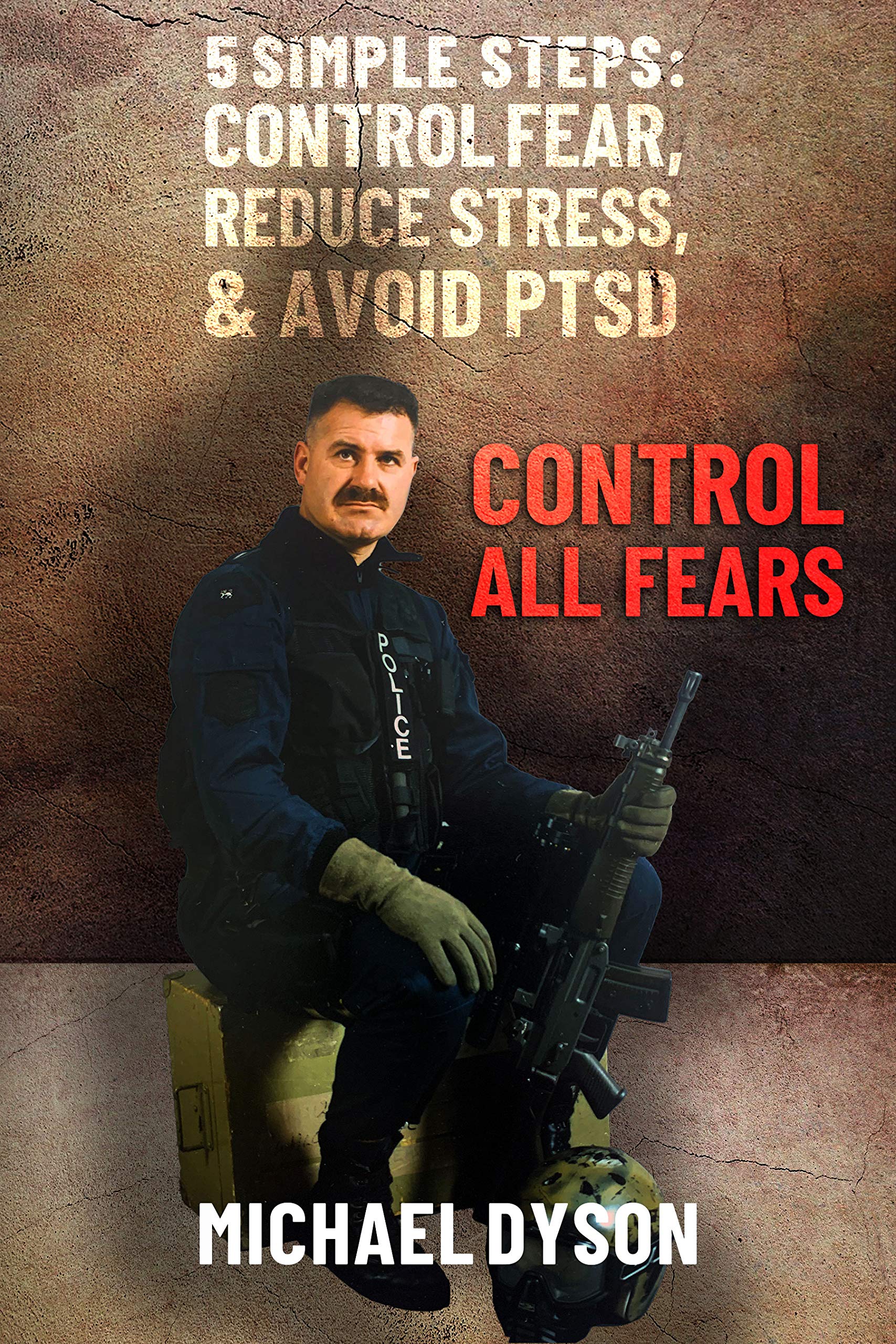 Control all Fears: 5 Simple steps: Control fear, reduce stress, & avoid ...