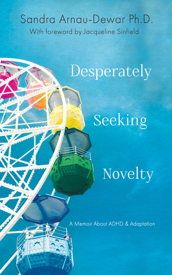 Desperately Seeking Novelty: A Memoir about ADHD and Adaptation by ...