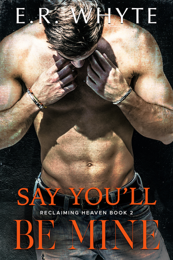 Say You'll Be Mine by E.R. Whyte | Goodreads
