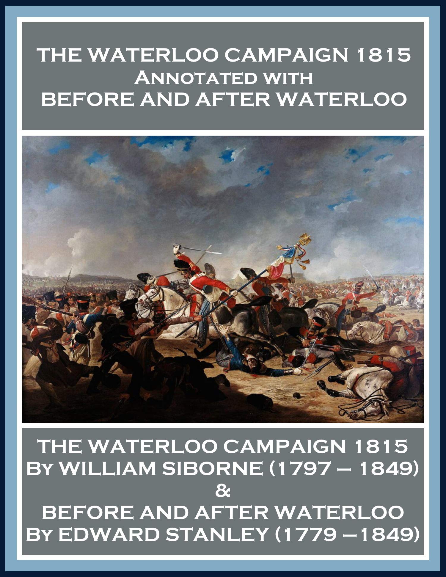 THE WATERLOO CAMPAIGN 1815 Annotated with BEFORE AND AFTER WATERLOO by ...