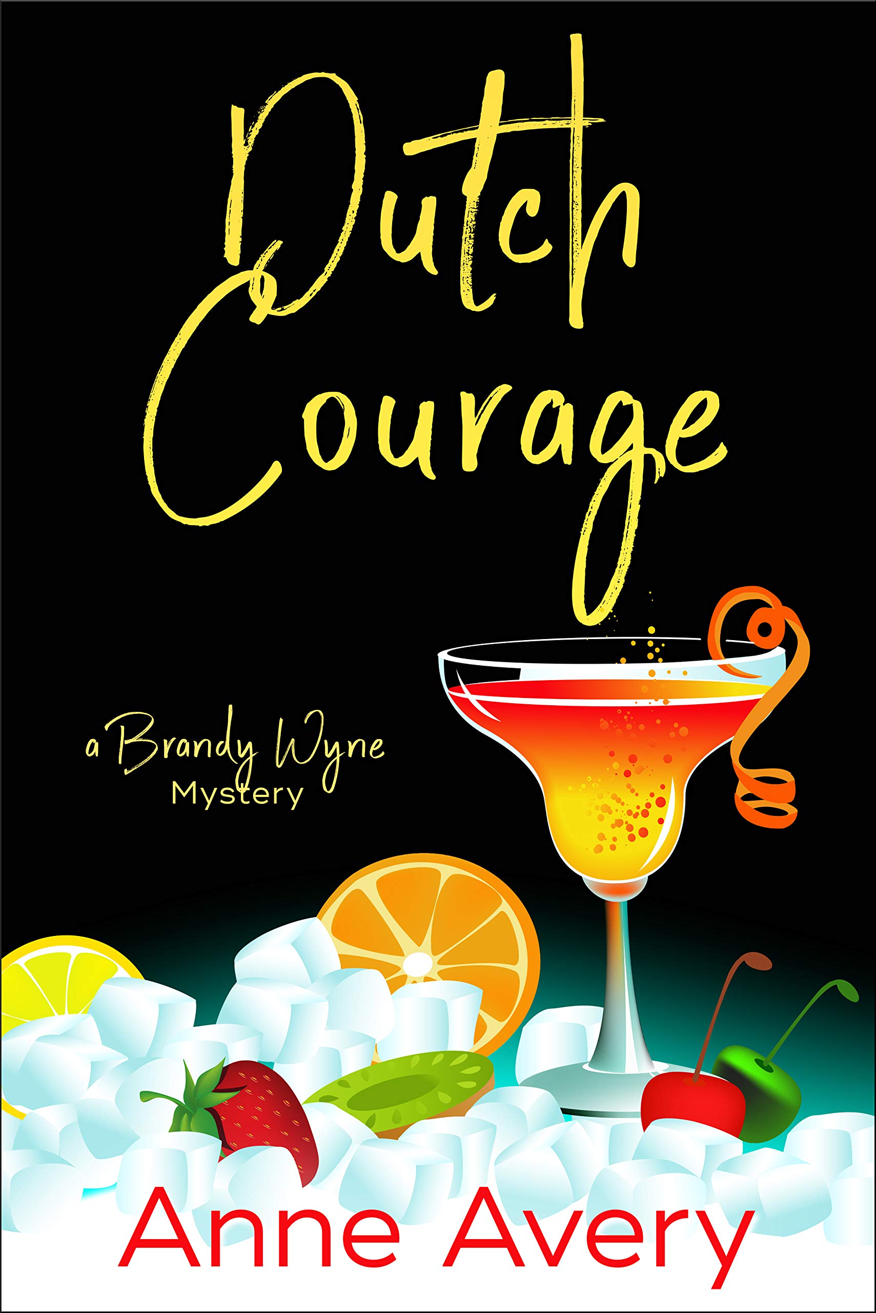 Dutch Courage: A Brandy Wyne Mystery by Anne Avery | Goodreads