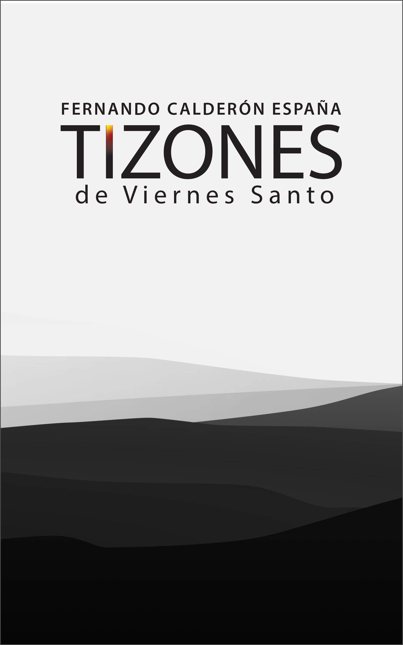 Tizones de Viernes Santo by Fernando Calderón España | Goodreads