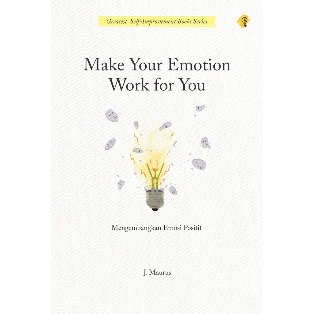 Make Your Emotion Work for You by J. Maurus | Goodreads