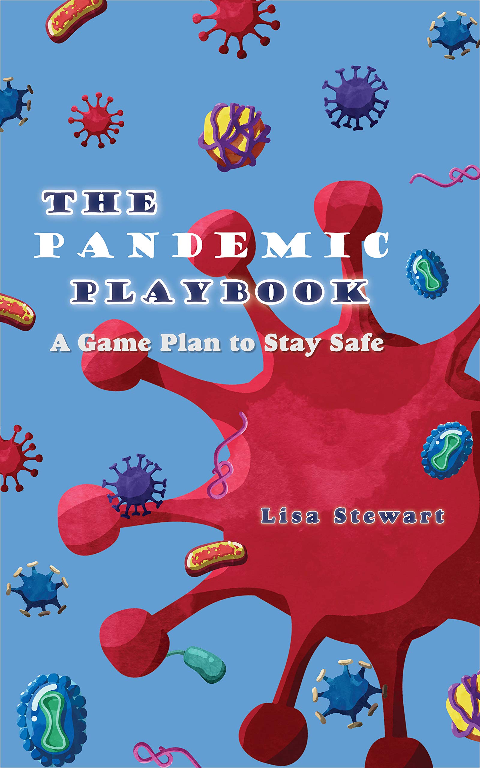 The Pandemic Playbook: A Game Plan to Stay Safe by Lisa Stewart | Goodreads