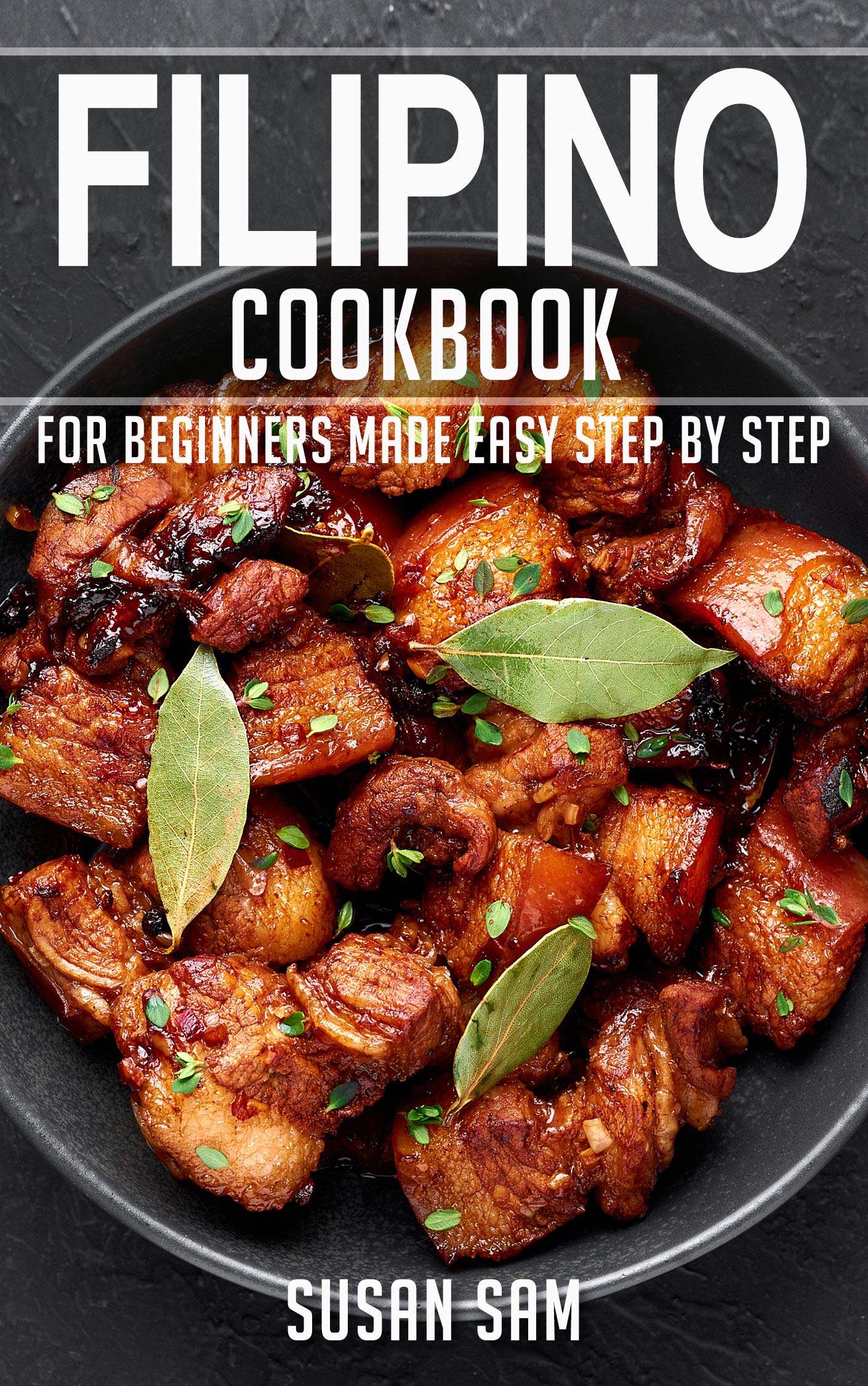 FILIPINO COOKBOOK: BOOK1, FOR BEGINNERS MADE EASY STEP BY STEP by Susan ...