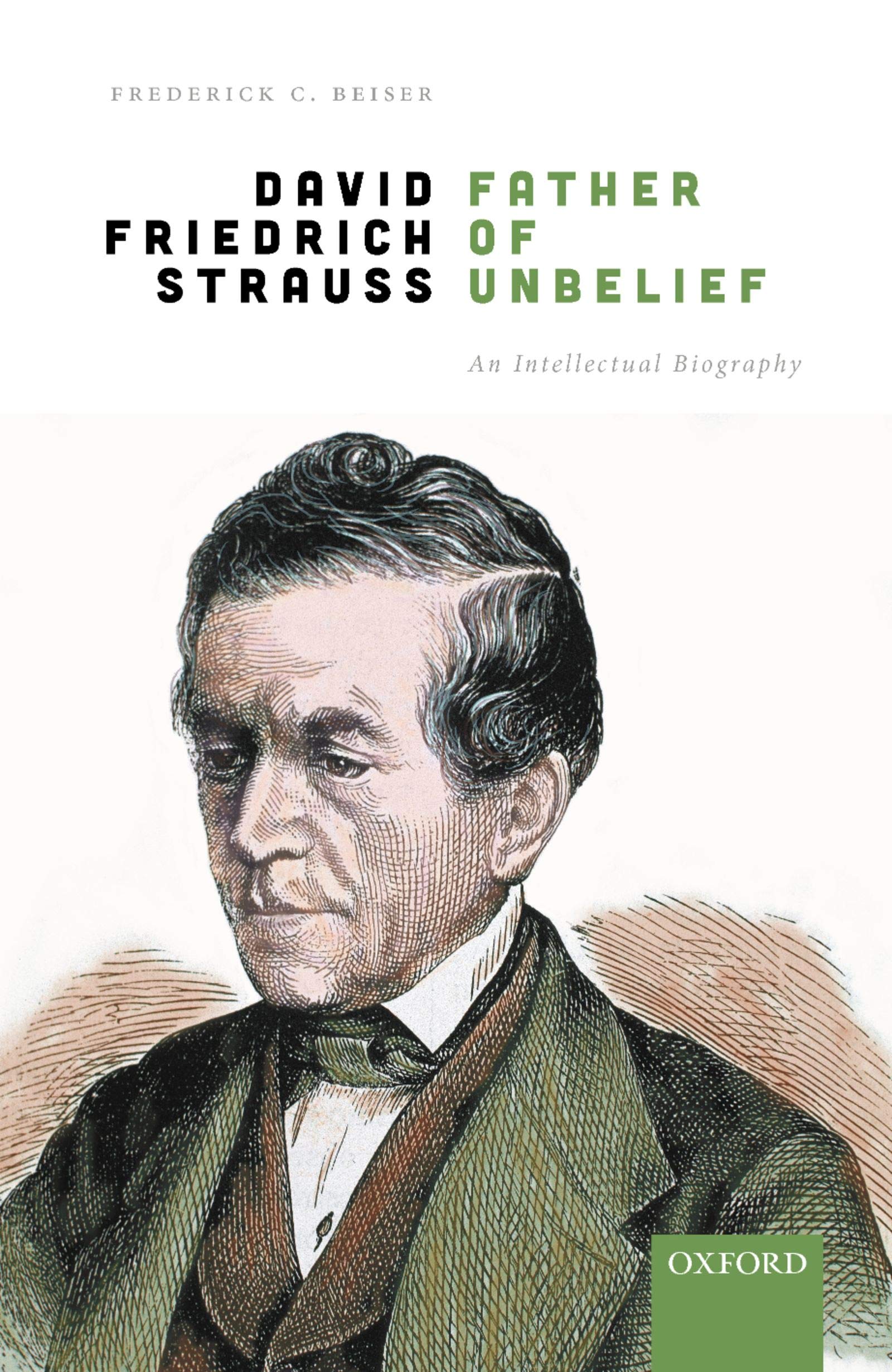 David Friedrich Strauß, Father of Unbelief: An Intellectual Biography ...