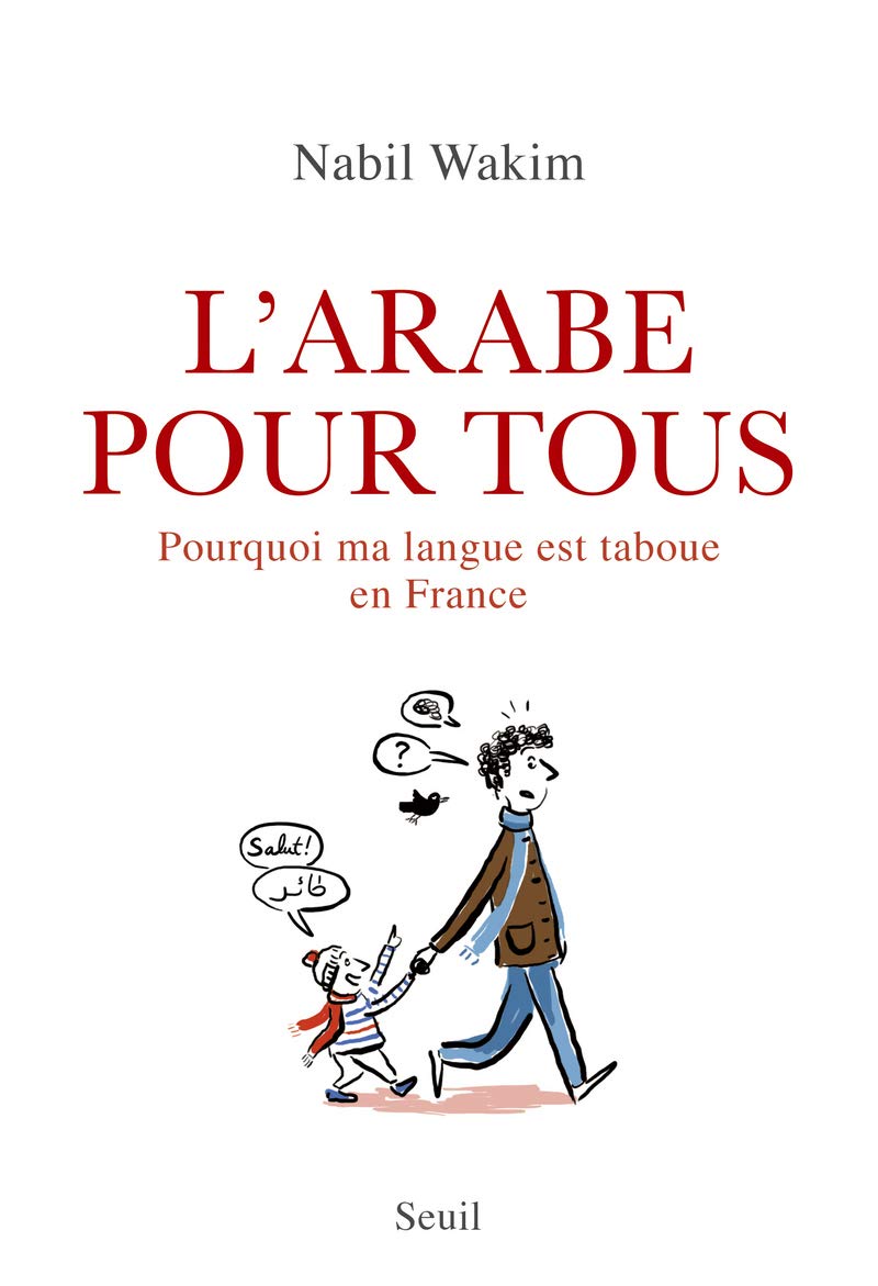 L'Arabe pour tous. Pourquoi ma langue est taboue en France by Nabil ...