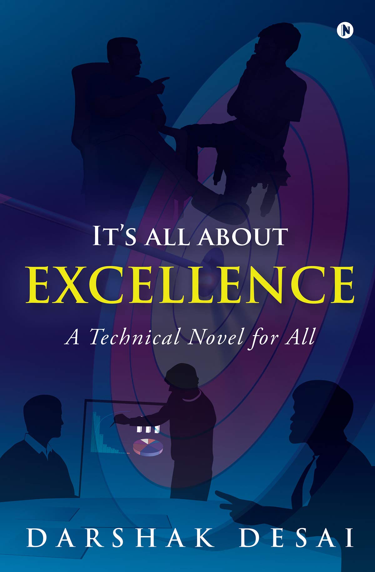 It's all about Excellence : A Technical Novel for All by Darshak Desai ...