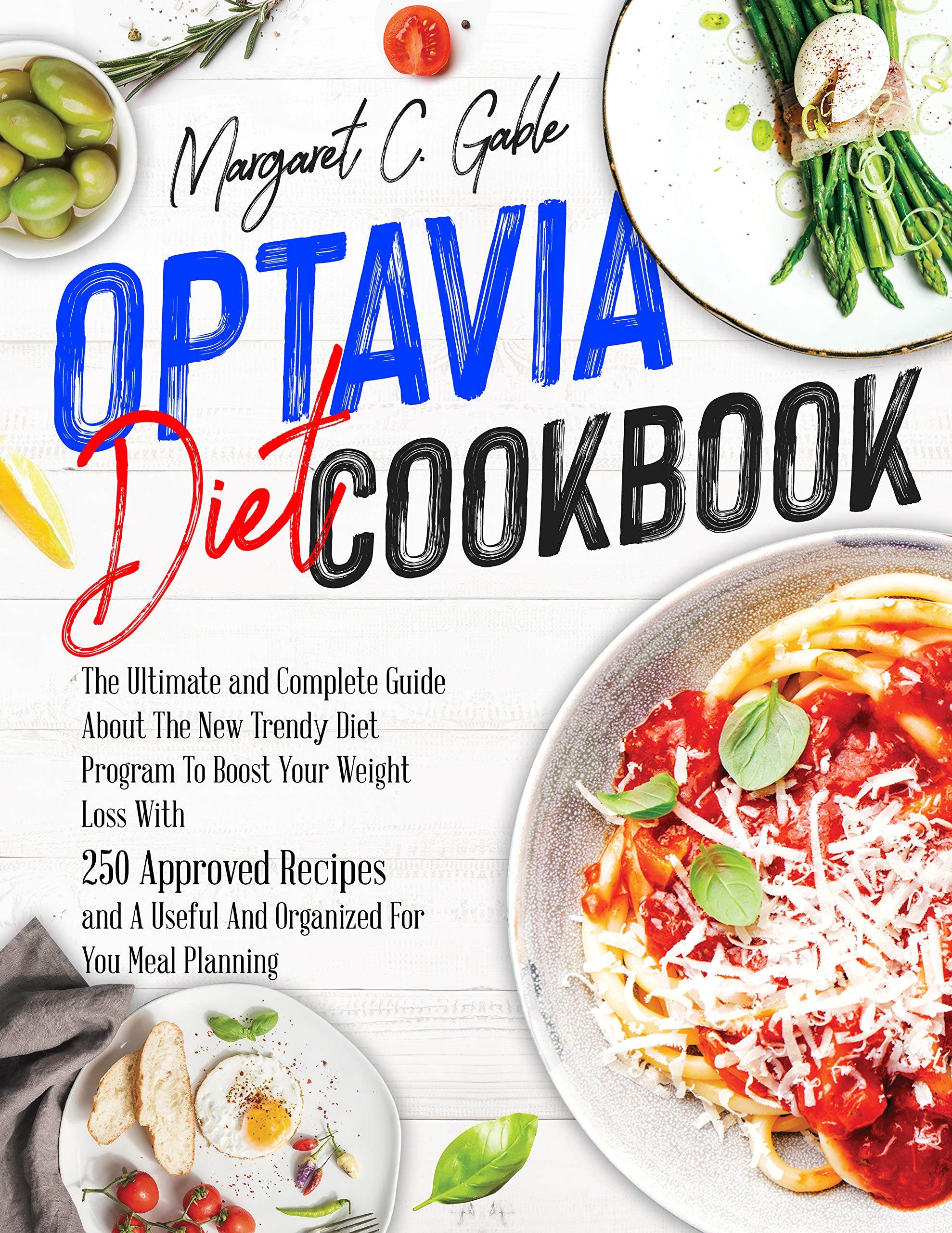 Optavia Diet Cookbook: The Ultimate and Complete Guide About The New ...