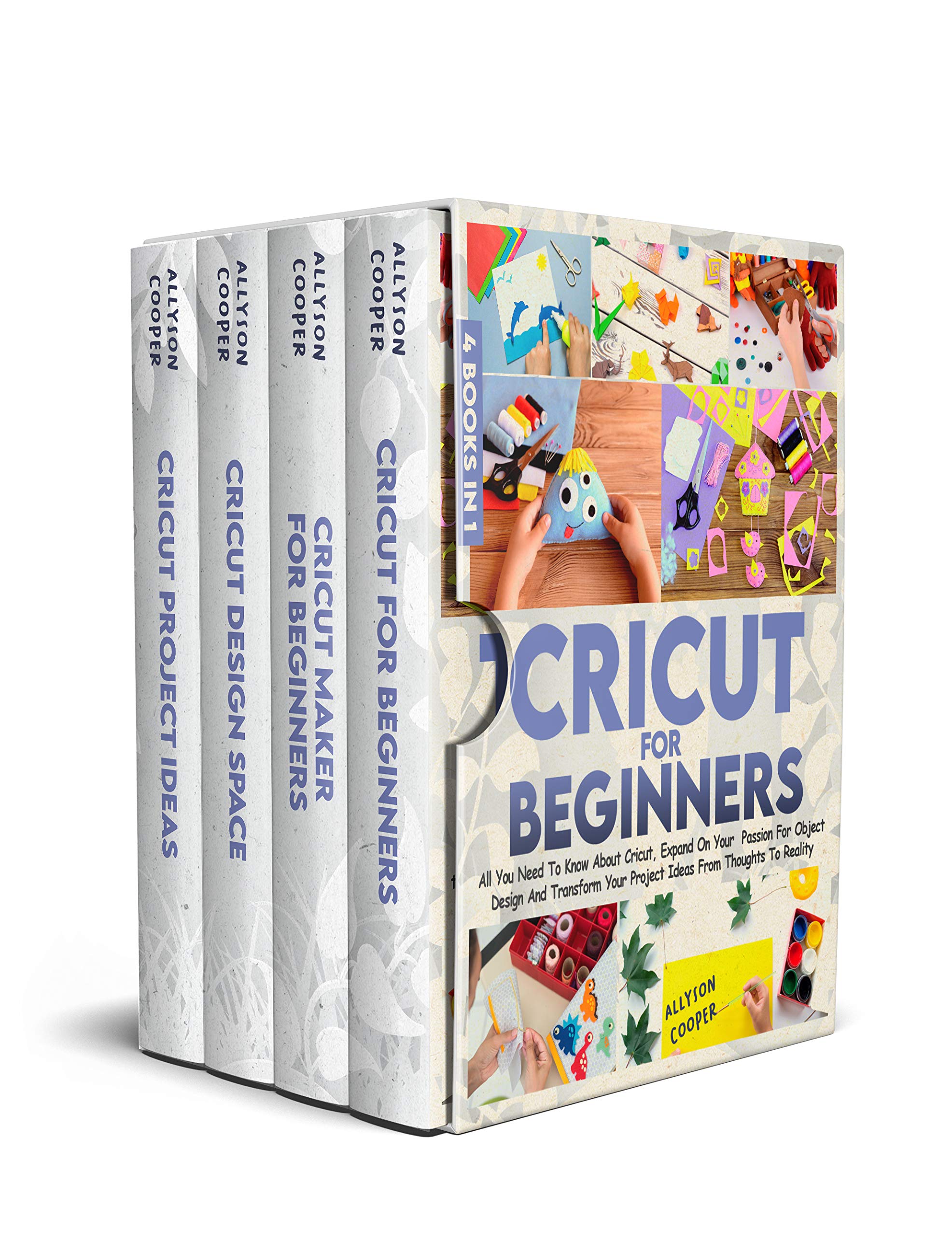 Cricut For Beginners: 4 books in 1: All You Need To Know About Cricut ...