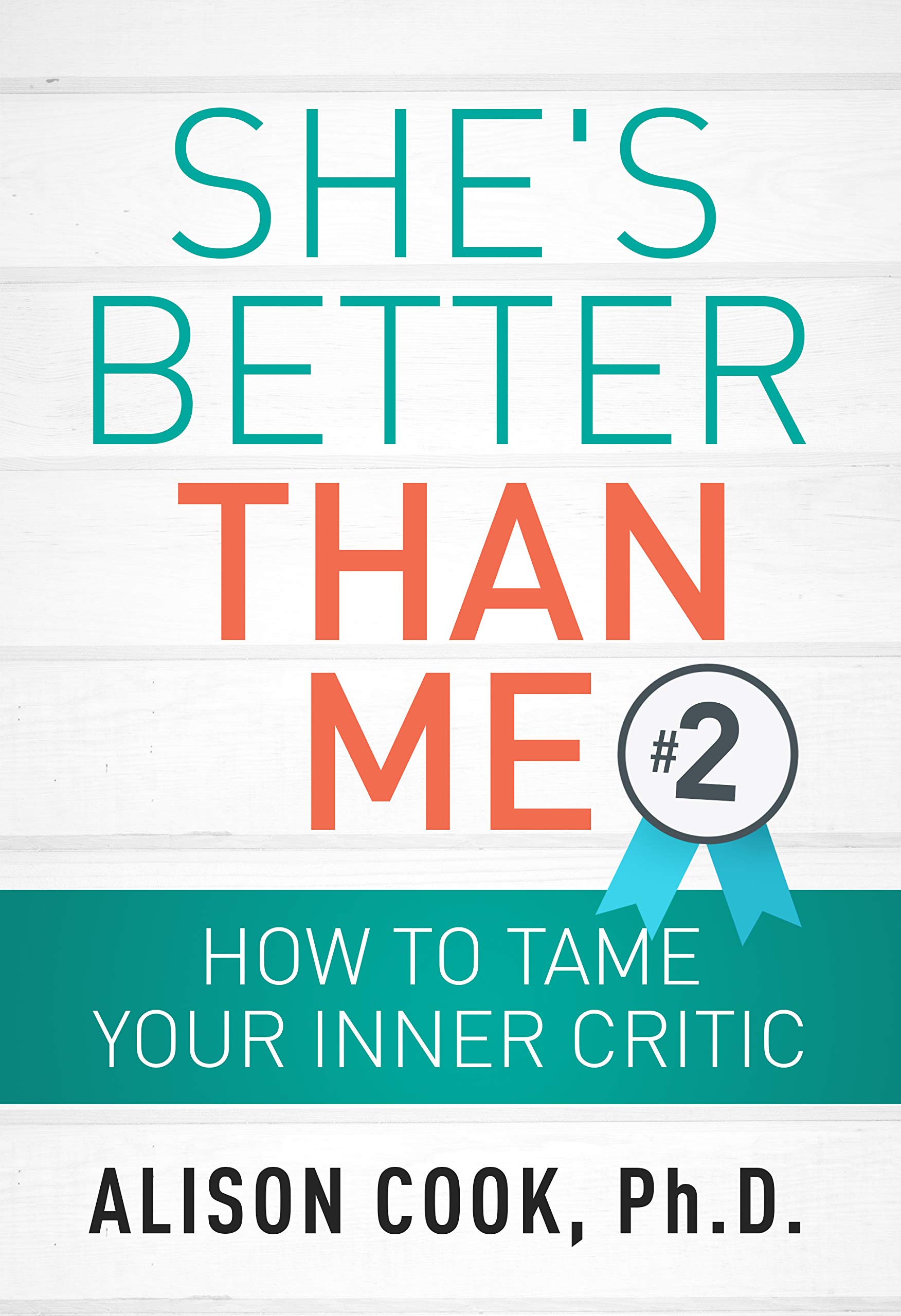 She's Better Than Me: How to Tame Your Inner Critic by Alison Cook ...