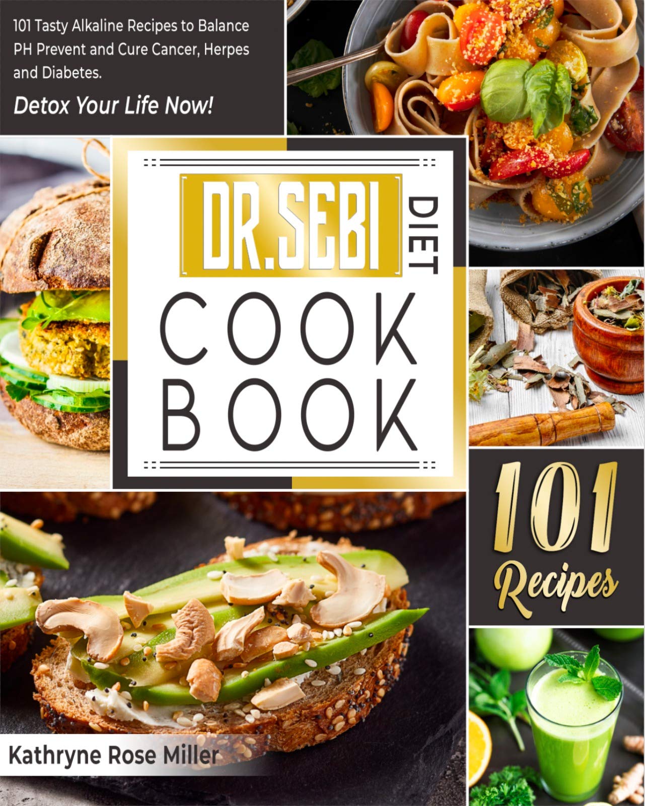 Dr. Sebi Diet Cookbook: 101 Tasty Alkaline Recipes to Balance pH ...