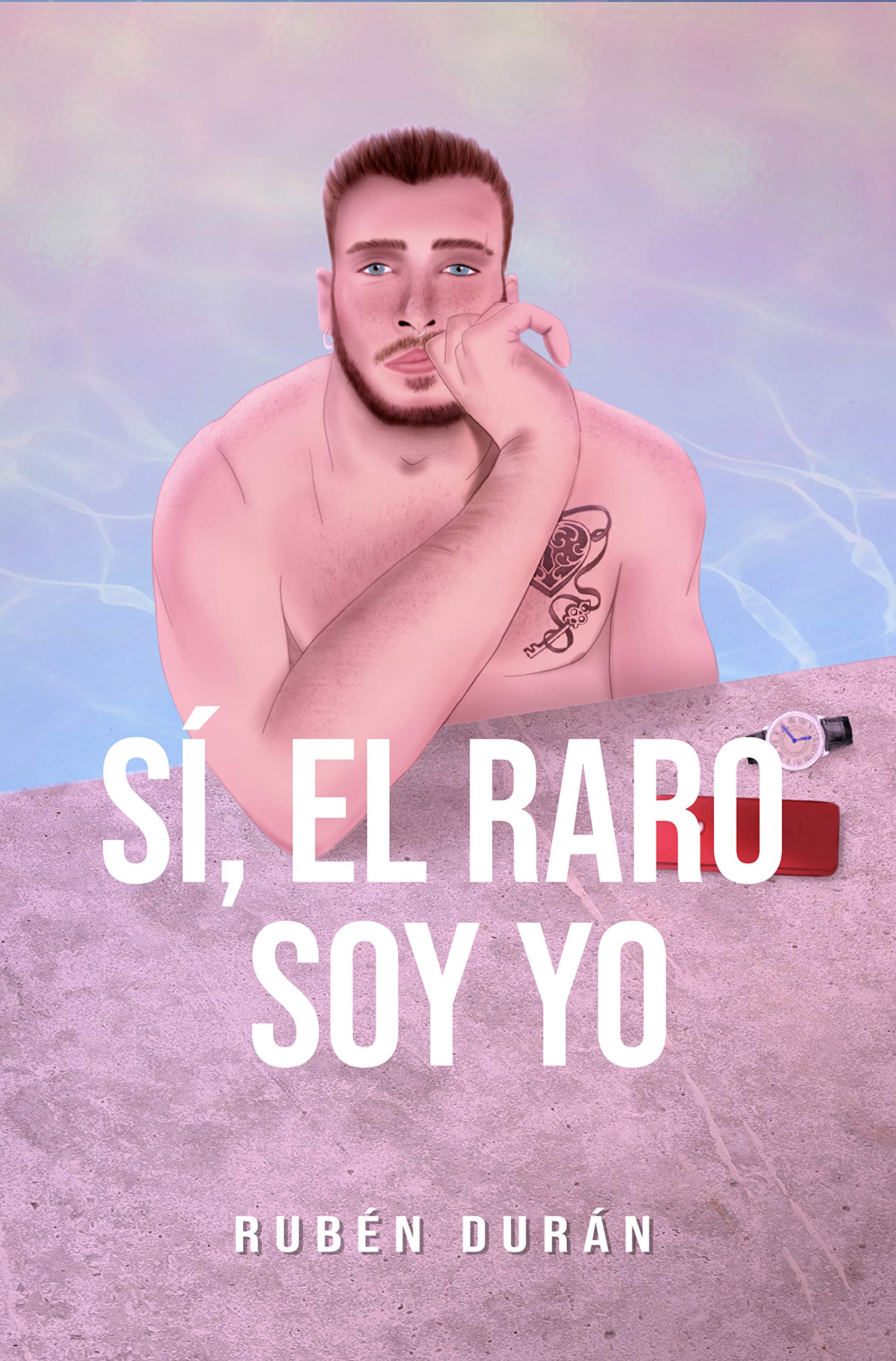 Sí, el raro soy yo: (Segunda Edición) by Rubén Durán | Goodreads