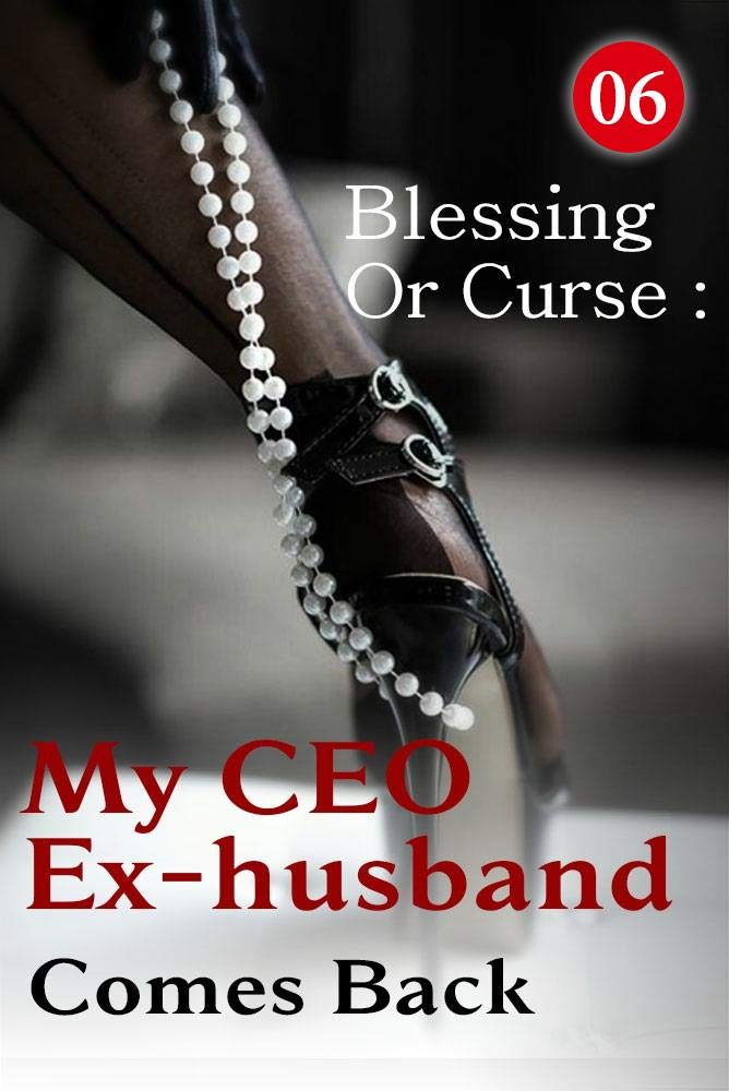 Blessing Or Curse : My CEO Ex-husband Comes Back 6: Love Doesn't Belong ...