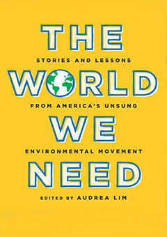 The World We Need: Stories and Lessons from America’s Unsung ...
