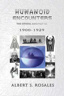 Humanoid Encounters 1900-1929 : The Others Amongst Us by Albert Rosales ...