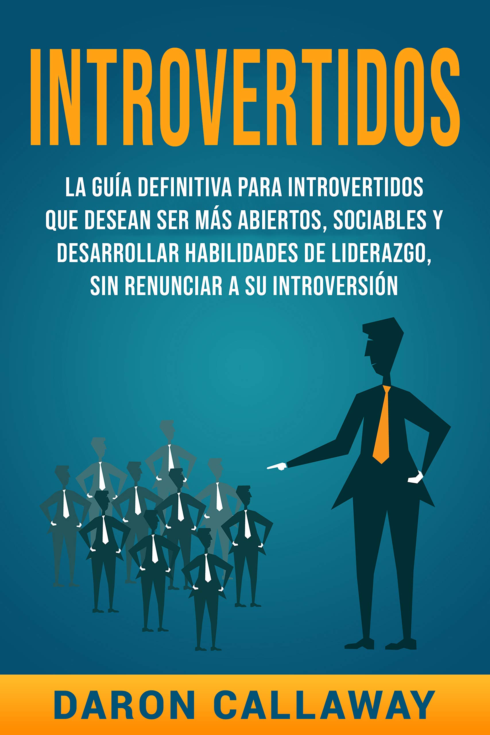Introvertidos: La Guía Definitiva para Introvertidos que desean ser más ...